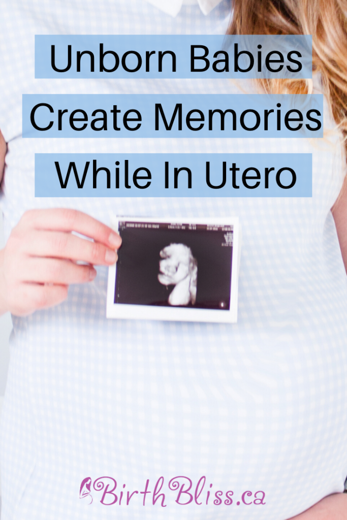 Unborn Babies Create Memories While In Utero – Birth Bliss
